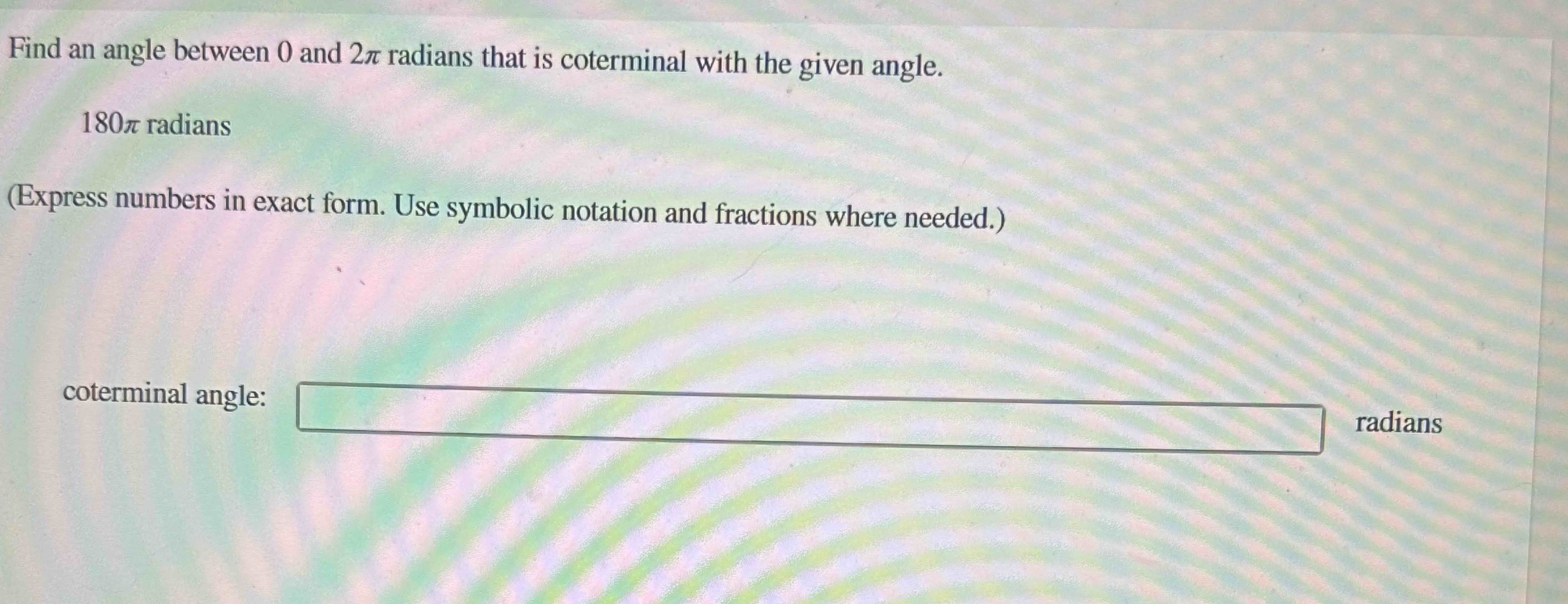 [Solved]: Find an angle between 0 and ( 2 pi ) radians t