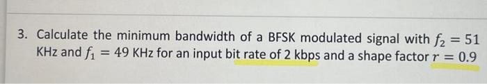 Solved 3. Calculate the minimum bandwidth of a BFSK | Chegg.com