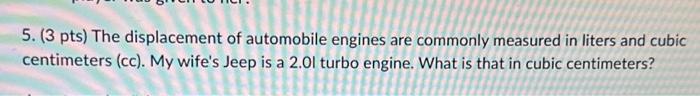 Solved 5. ( 3 pts) The displacement of automobile engines | Chegg.com