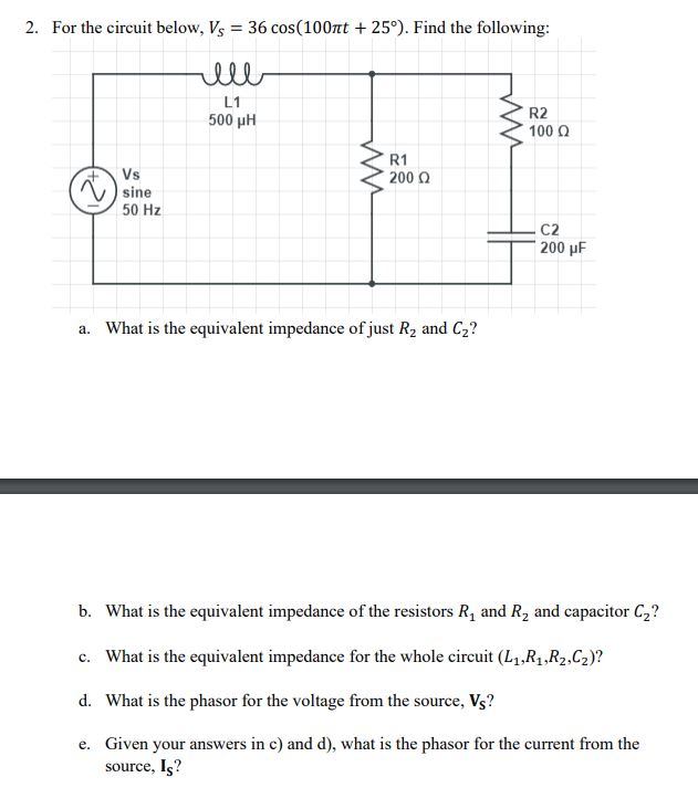 Solved For the circuit below, VS=36cos(100πt+25°). ﻿Find the | Chegg.com