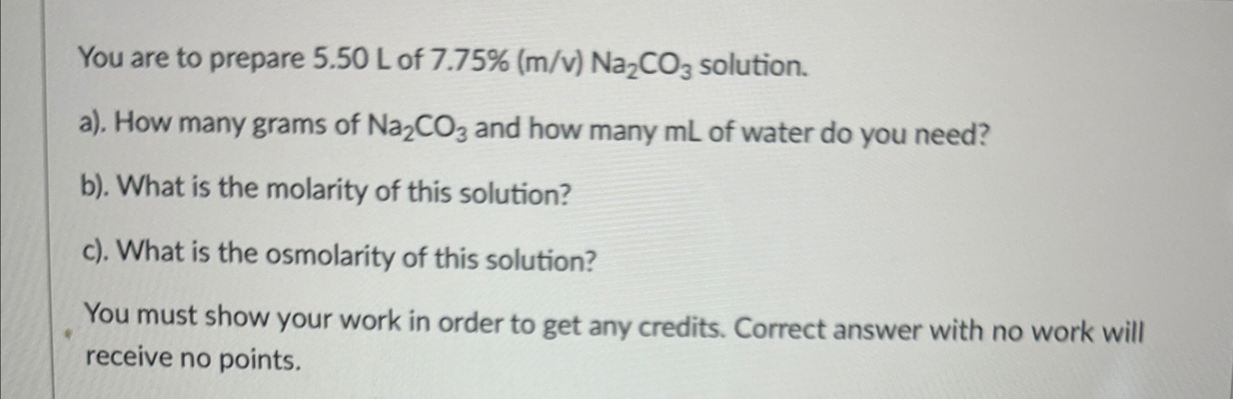 Solved You are to prepare 5.50L ﻿of 7.75%(mv)Na2CO3 | Chegg.com