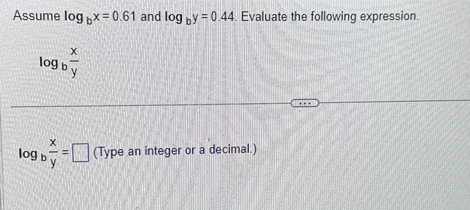 Solved Assume logbx=0.61 ﻿and logby=0.44. ﻿Evaluate the | Chegg.com
