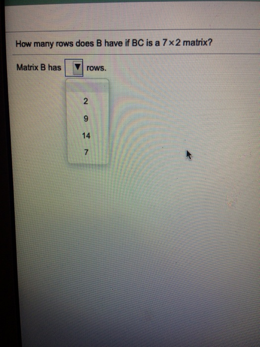 Solved How many rows does B have if BC is a 7x2 matrix? | Chegg.com