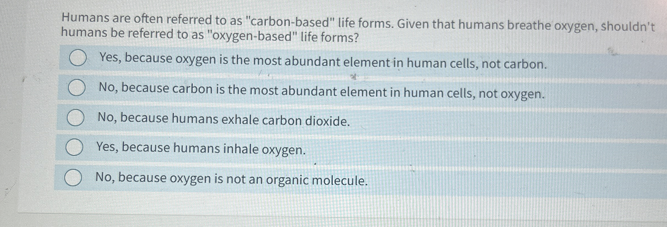 Solved Humans are often referred to as "carbon-based" life | Chegg.com