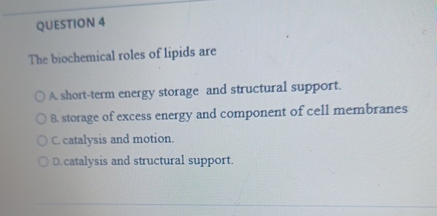 Solved QUESTION 4The biochemical roles of lipids areA. | Chegg.com