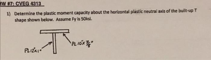 Solved W #7: CVEG 4313 1) Determine the plastic moment | Chegg.com