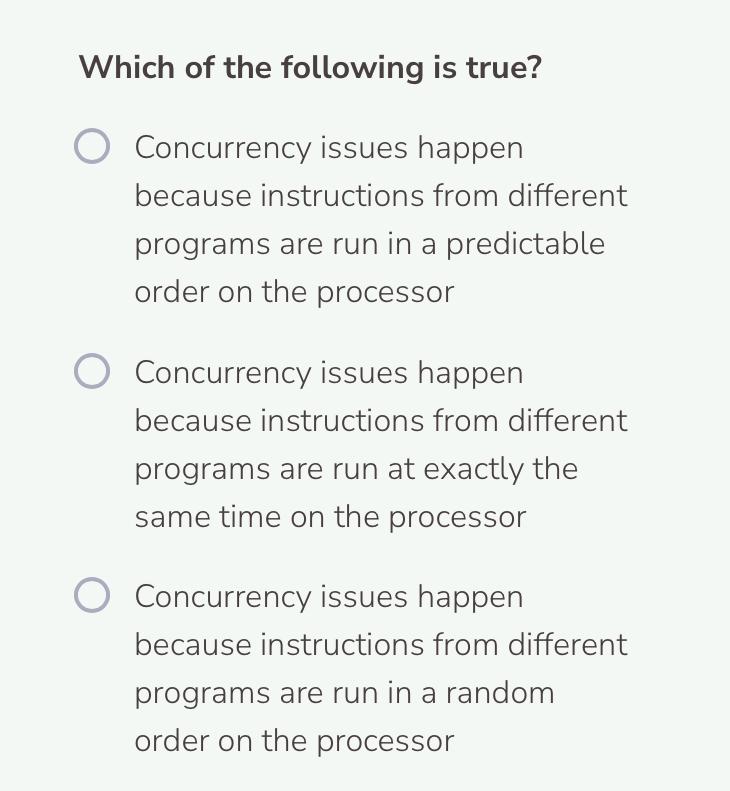 Solved Which of the following is true?Concurrency issues | Chegg.com