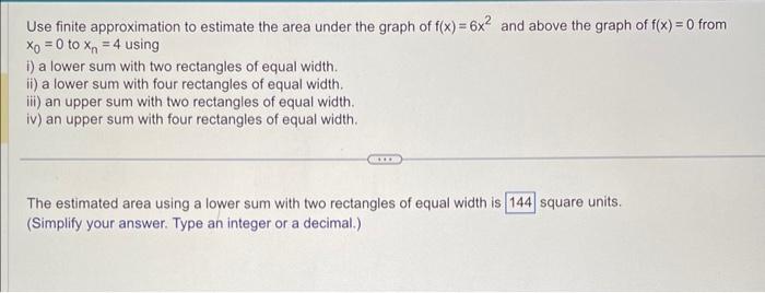 Solved Use Finite Approximation To Estimate The Area Under