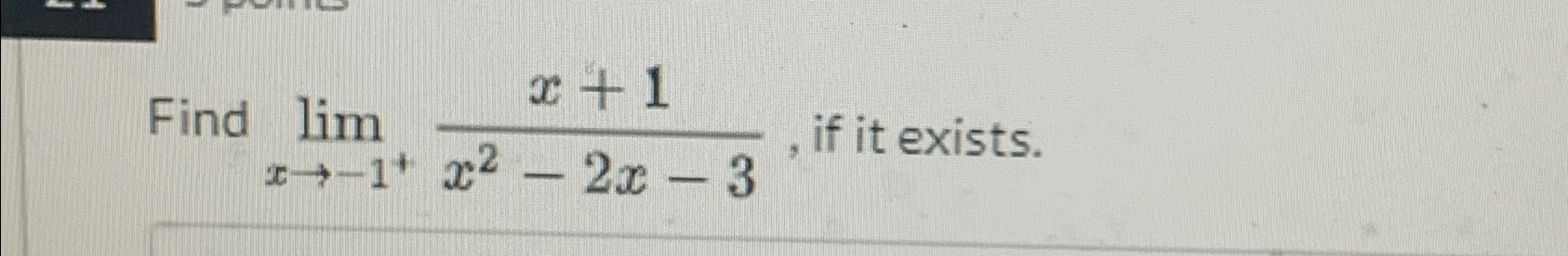 Solved Find limx→-1+x+1x2-2x-3, ﻿if it exists. | Chegg.com