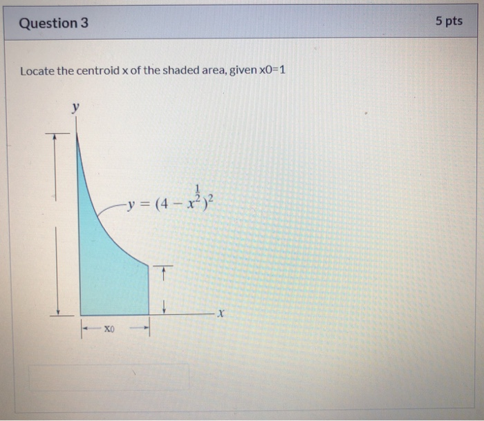 Solved Locate the centroid x of the shaded area, given x(0) | Chegg.com