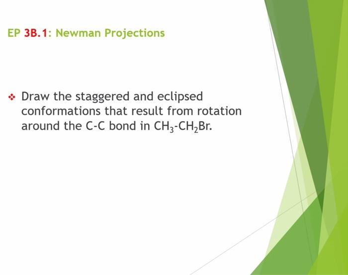 Solved EP 3B.1: Newman Projections * Draw the staggered and | Chegg.com