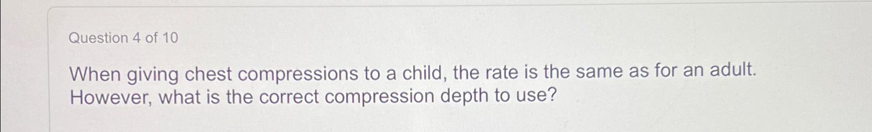 Solved Question 4 ﻿of 10When giving chest compressions to a | Chegg.com