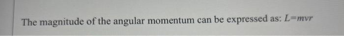 Solved The magnitude of the angular momentum can be | Chegg.com