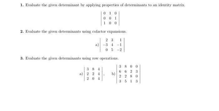 Solved 1. Evaluate the given determinant by applying | Chegg.com