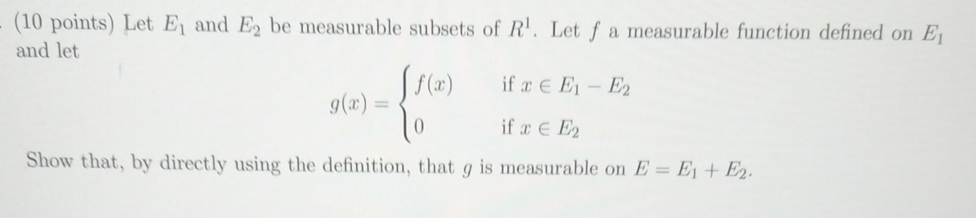 Solved (10 points) Let E1 and E2 be measurable subsets of | Chegg.com