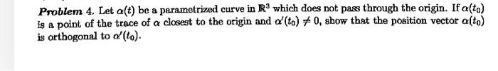 Solved Problem 4. Let α(t) be a parametrized curve in R3 | Chegg.com