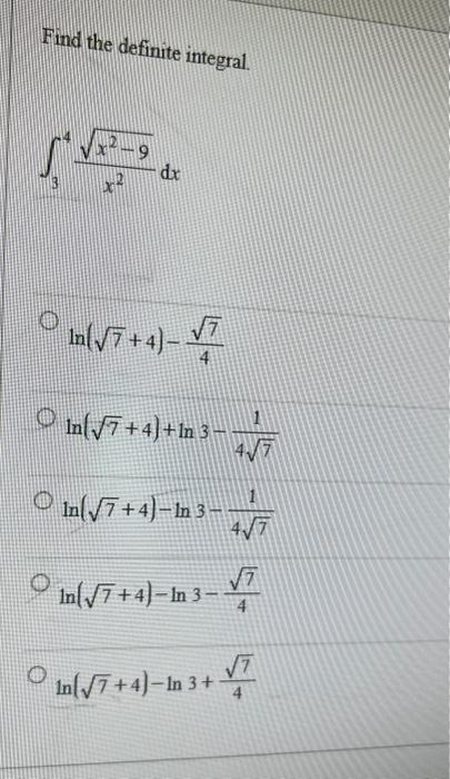 Solved Find the definite integral. ∫34x2x2−9dx ln(7+4)−47 | Chegg.com