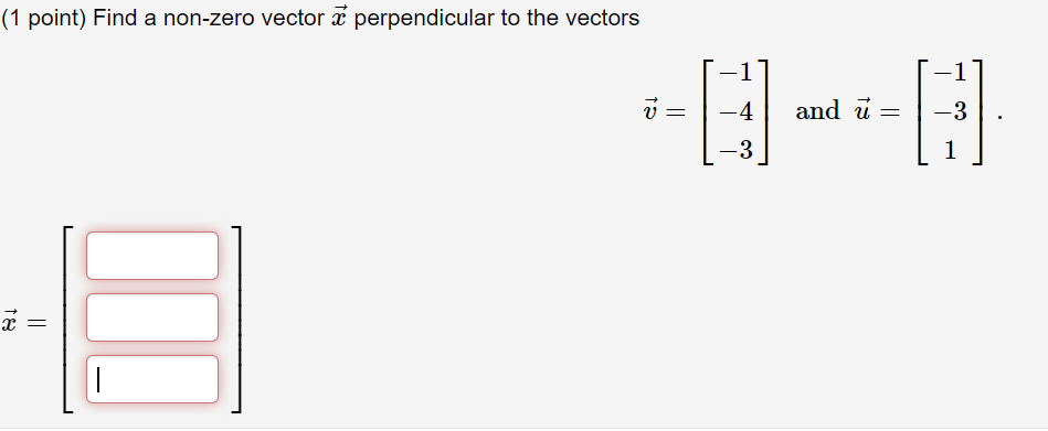 Solved (1 ﻿point) ﻿Find a non-zero vector vec(x) | Chegg.com