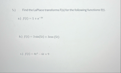 Solved 5.) ﻿Find the LaPlace transforms F(s) ﻿for the | Chegg.com