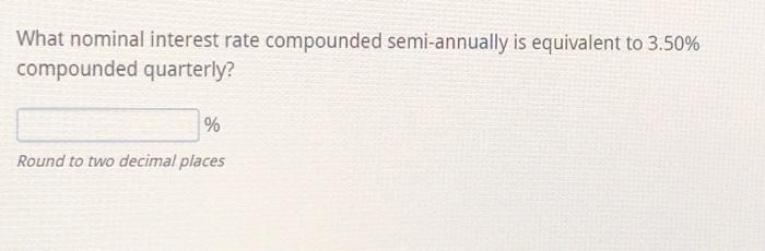 Solved What nominal interest rate compounded semi-annually | Chegg.com