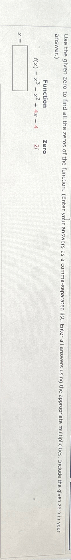 Solved Use the given zero to find all the zeros of the | Chegg.com