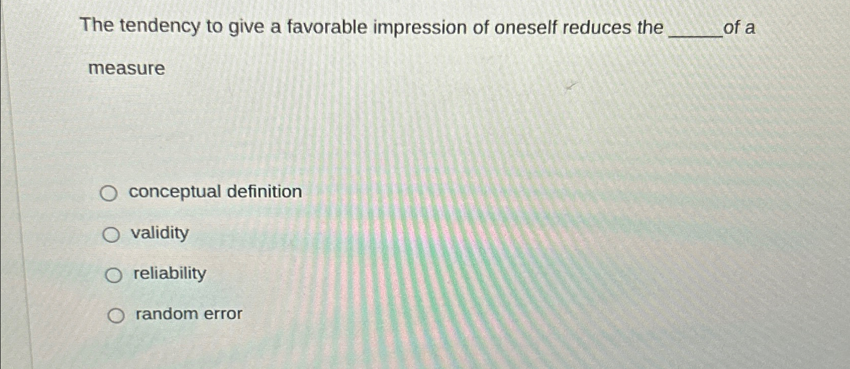 Solved The tendency to give a favorable impression of | Chegg.com