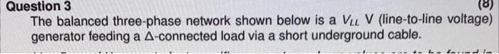 Solved Question 3 (8) The balanced three-phase network shown | Chegg.com