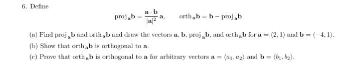 Solved 6. Define projab=∣a∣2a⋅ba,orthab=b−projab (a) Find | Chegg.com