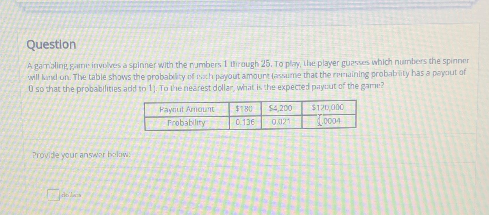 Solved QuestionA gambling game involves a spinner with the | Chegg.com