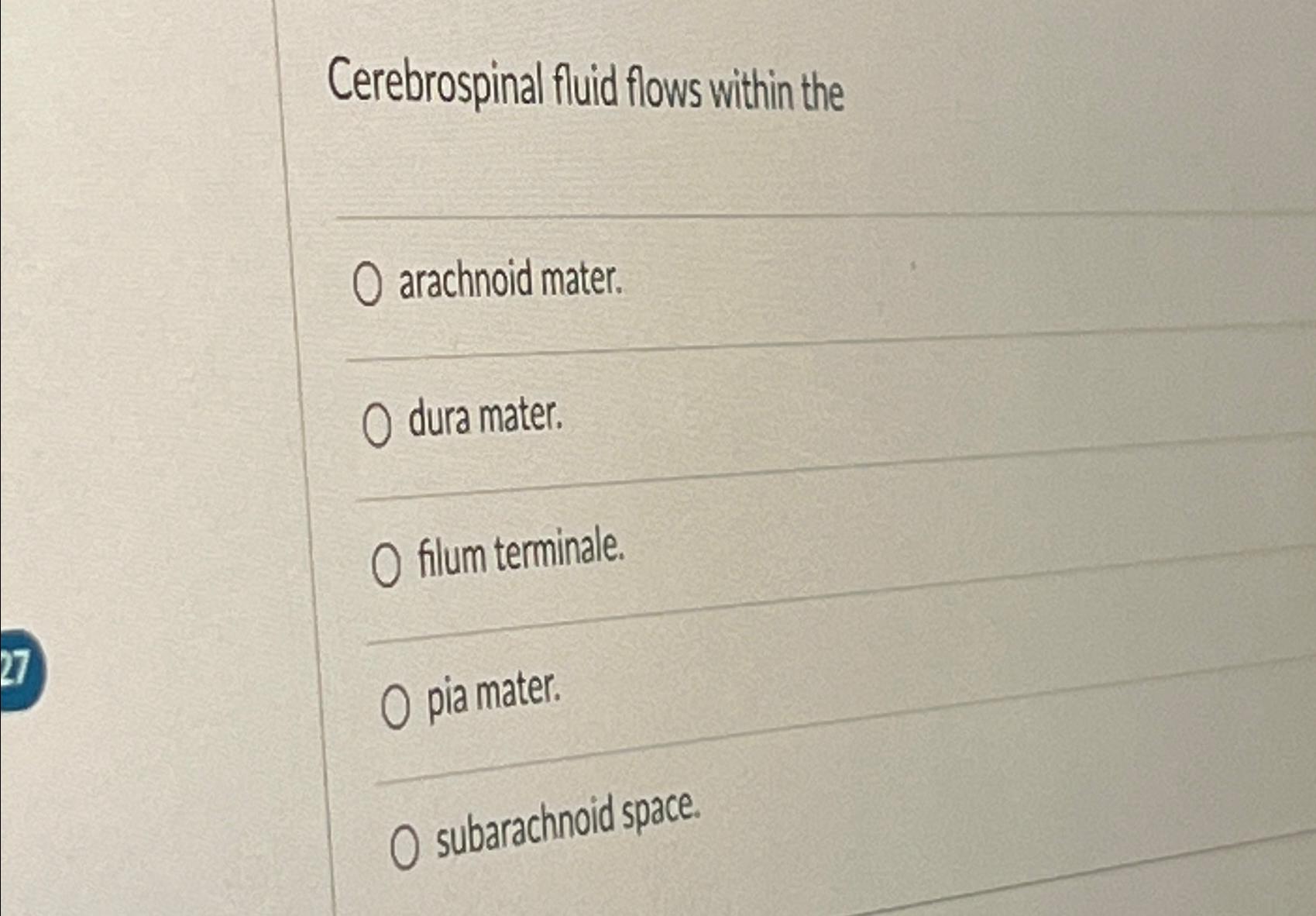 Solved Cerebrospinal fluid flows within thearachnoid mater.0 | Chegg.com