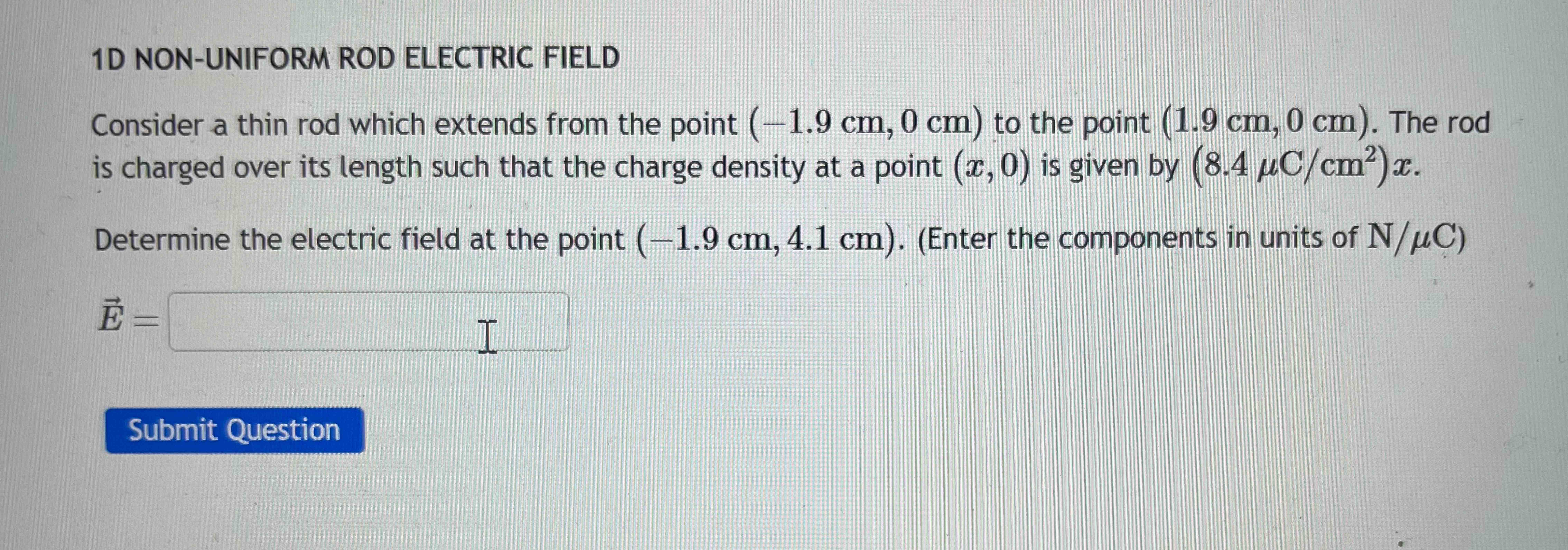 Solved 1D ﻿NON-UNIFORM ROD ELECTRIC FIELDConsider a thin rod | Chegg.com