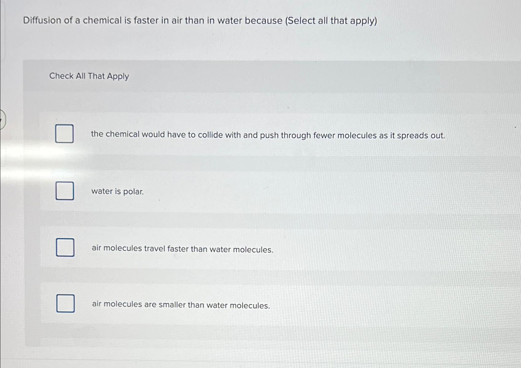 Solved Diffusion of a chemical is faster in air than in | Chegg.com