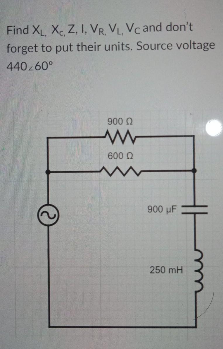 Find XL, Xc, Z, I, VR, VL, Vc and don't forget to put | Chegg.com