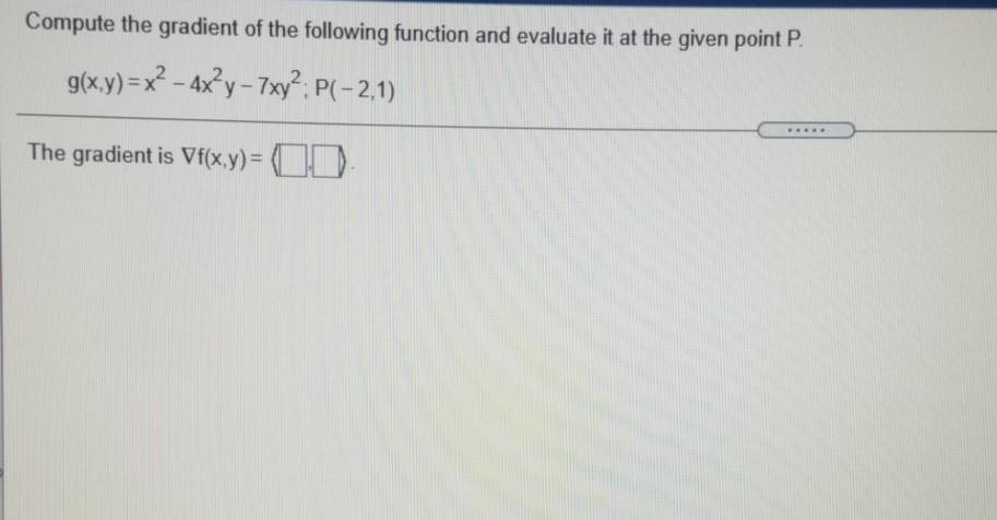 Solved THe gradient is (x,y)= ( , ) The gradient at ( | Chegg.com