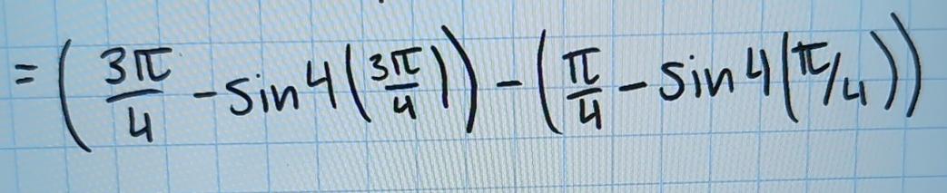 Solved =(3π4-sin4(3π4))-(π4-sin4(π4)) | Chegg.com