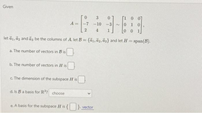 Solved A=⎣⎡0−723−1040−31⎦⎤∼⎣⎡100010001⎦⎤ let a1,a2 and a3 be | Chegg.com