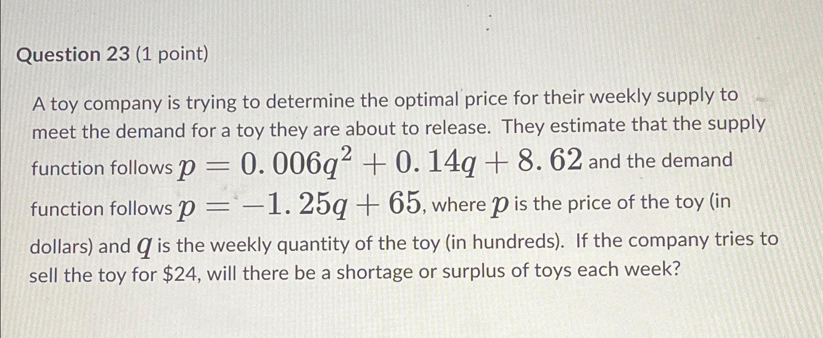 Solved Question 23 (1 point)A toy company is trying to | Chegg.com Solved Question 23 (1 point)A toy company is trying to | Chegg.com