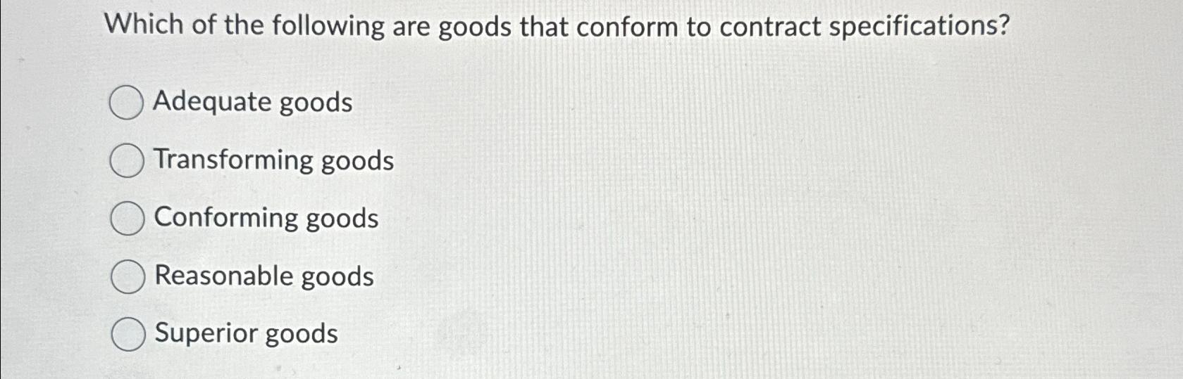 Solved Which of the following are goods that conform to | Chegg.com