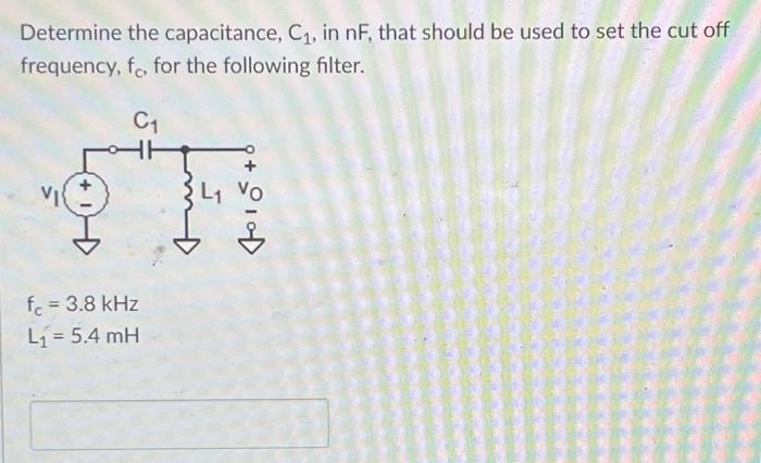 Solved Determine the cut off frequency, fc, in kHz, for the | Chegg.com