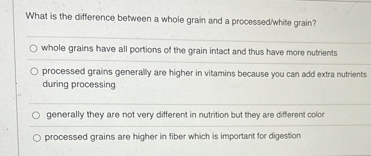 Solved What is the difference between a whole grain and a | Chegg.com