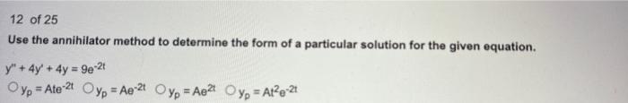 Solved 12 of 25 Use the annihilator method to determine the | Chegg.com