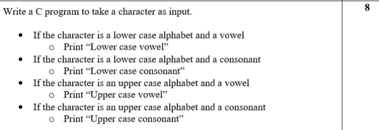 Solved 8 Write a C program to take a character as input. • | Chegg.com