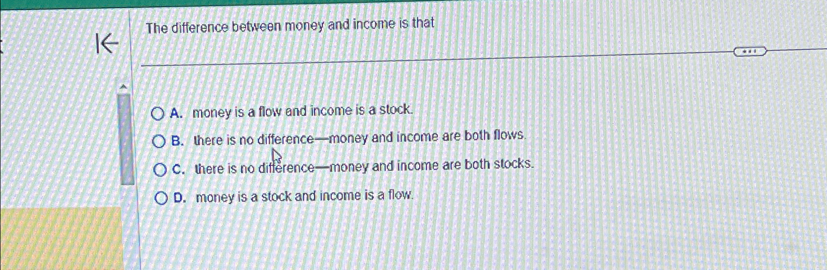 Solved The difference between money and income is thatA. | Chegg.com