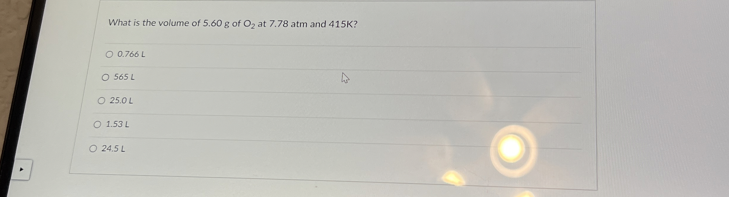 What is the volume of 5.60g ﻿of O2 ﻿at 7.78atm and | Chegg.com