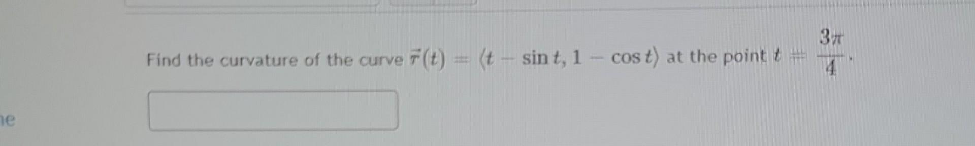 Solved Find the curvature of the curve r(t)= t−sint,1−cost) | Chegg.com