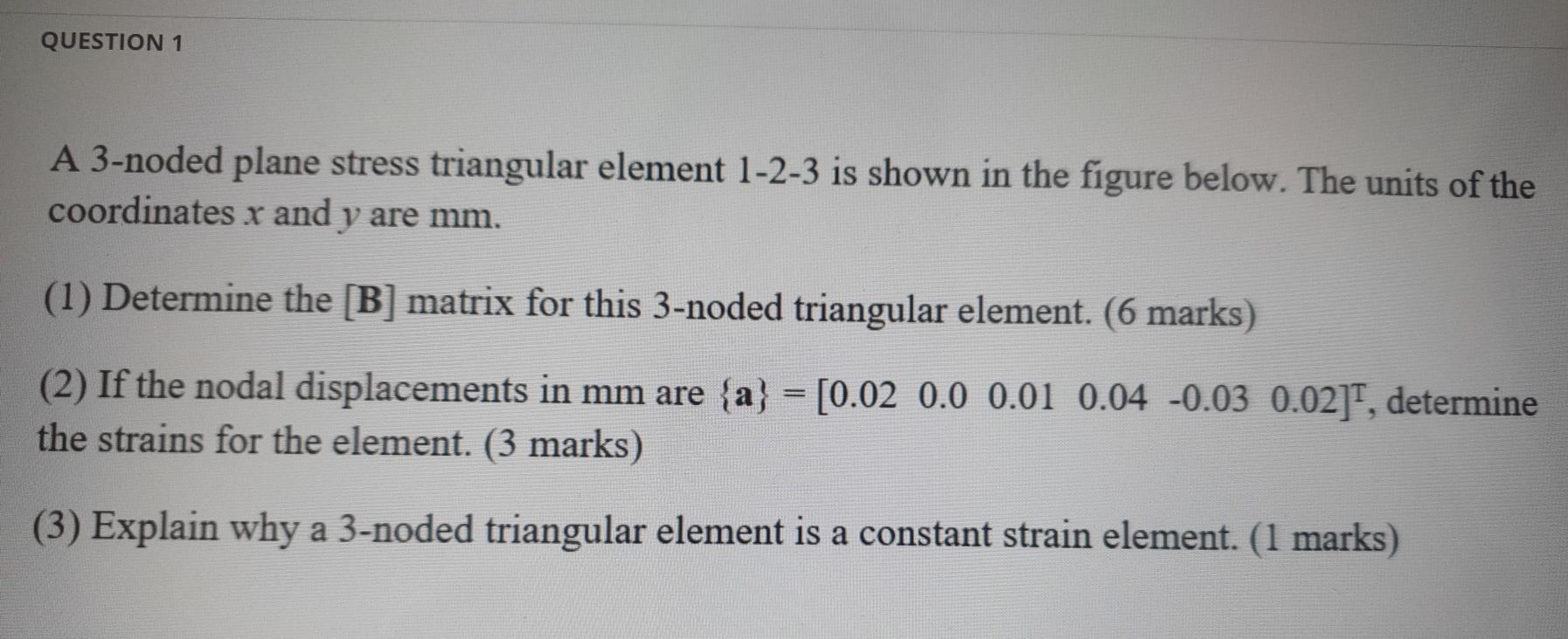 Solved QUESTION 1 A 3-noded plane stress triangular element | Chegg.com