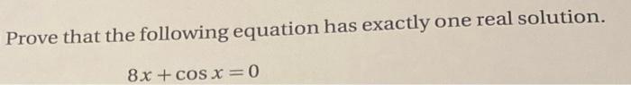 Solved Prove that the following equation has exactly one | Chegg.com