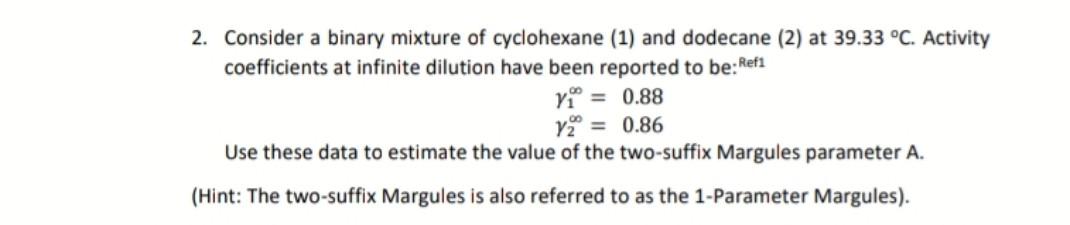 Solved 2. Consider a binary mixture of cyclohexane (1) and | Chegg.com