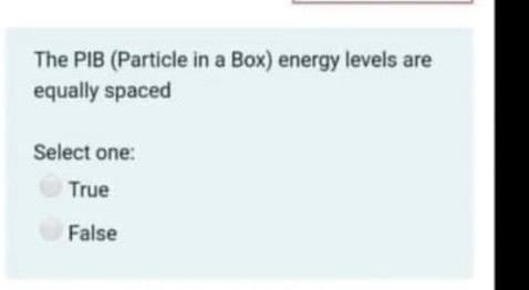 Solved The PIB (Particle in a Box) energy levels are equally | Chegg.com