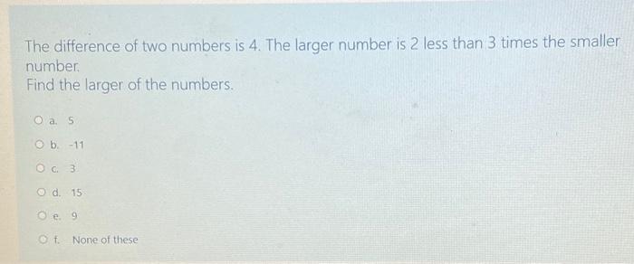 Solved The difference of two numbers is 4. The larger number | Chegg.com